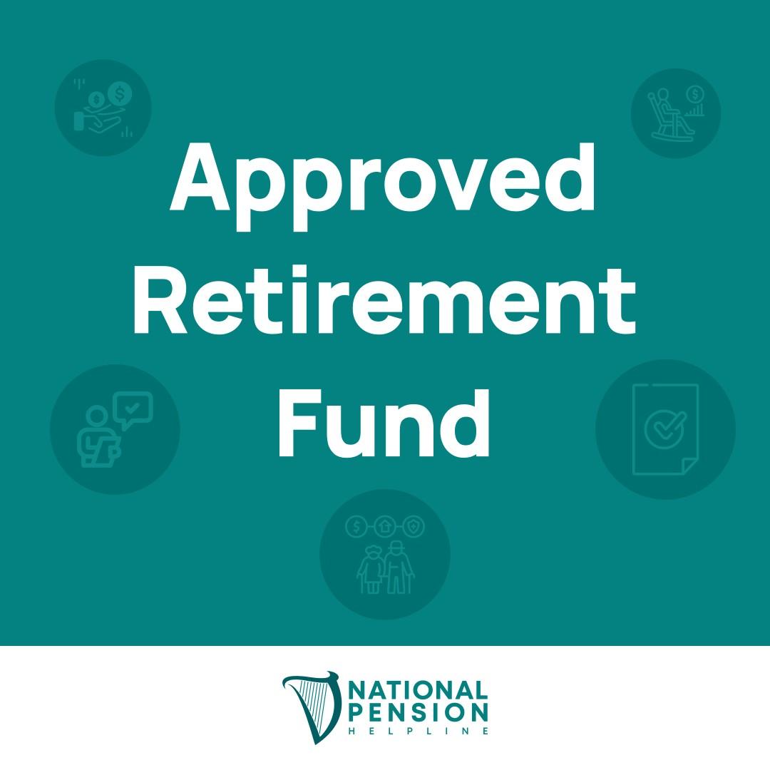 Approved Retirement Fund (ARF) Ireland - National Pension Helpline